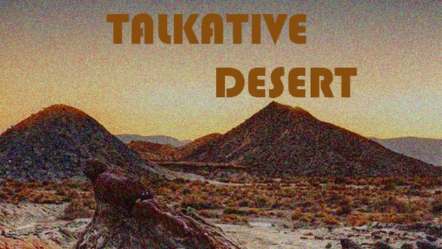 TALKATIVE DESERT