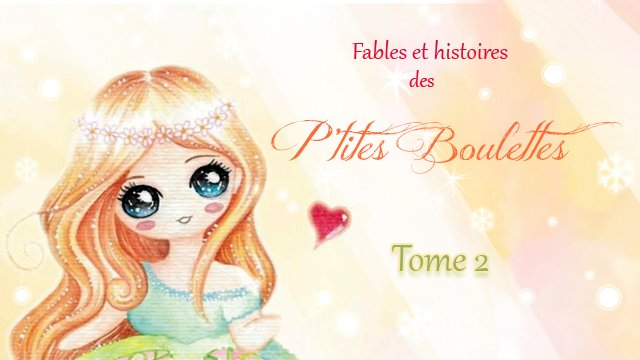 Fables et histoires des P'tites Boulettes