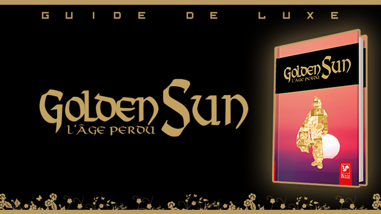 Golden Sun - L'Âge Perdu : le Guide Deluxe - Ulule