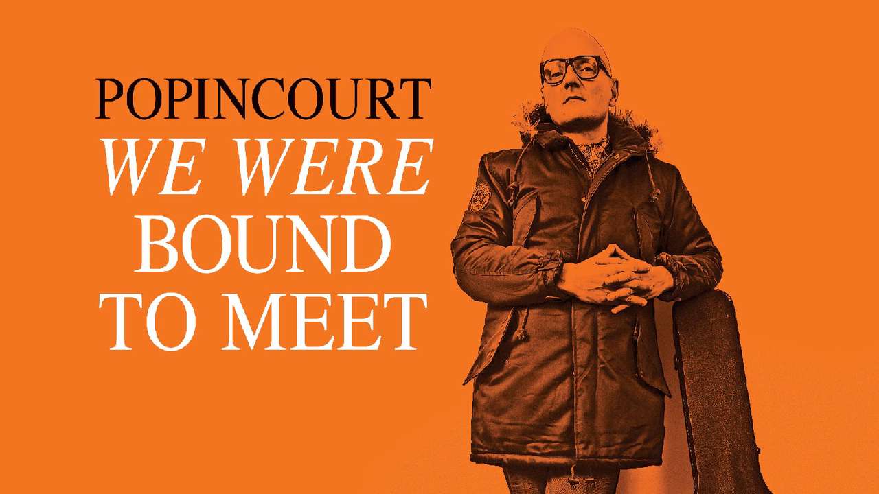 Popincourt - We were bound to meet - Ulule