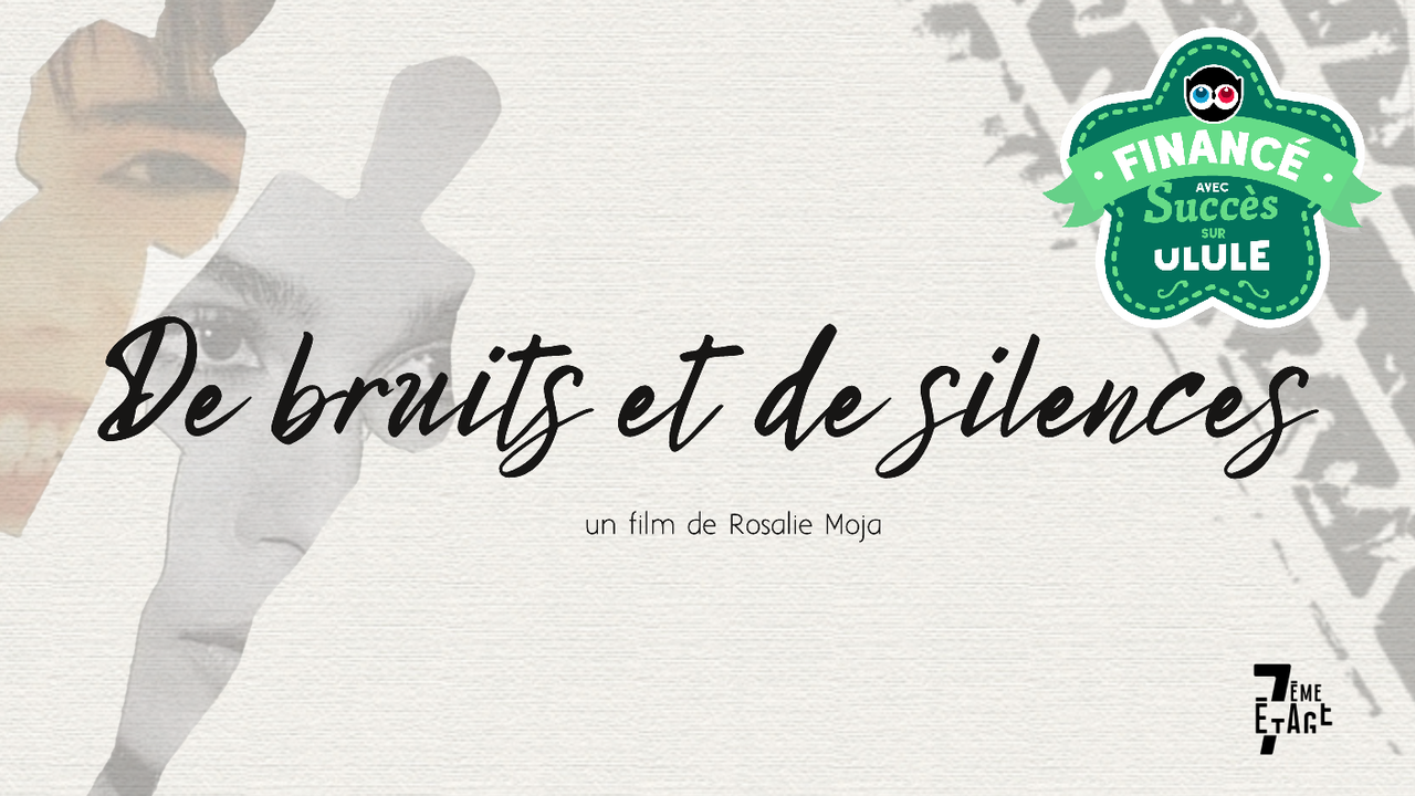 De bruits et de silences - Ulule