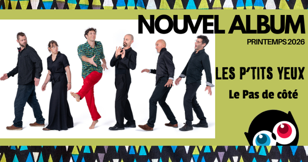 "Le Pas de côté" Nouvel album du groupe Les P'tits Yeux - Ulule