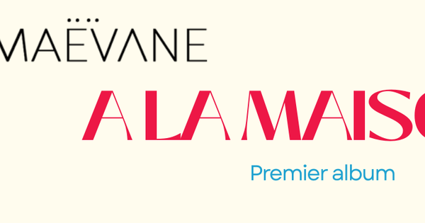 Maëvane : 1er album, "A la maison"