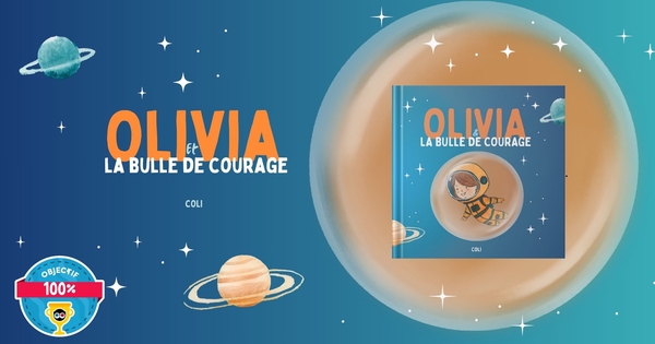 Livre jeunesse : Olivia et la bulle de courage - Ulule