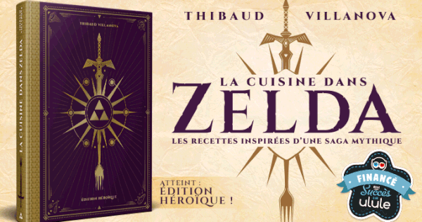 LES RECETTES ZELDA PAR GASTRONOGEEK - Ulule