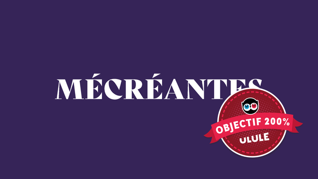 Mécréantes se fera avec vous ! - Ulule