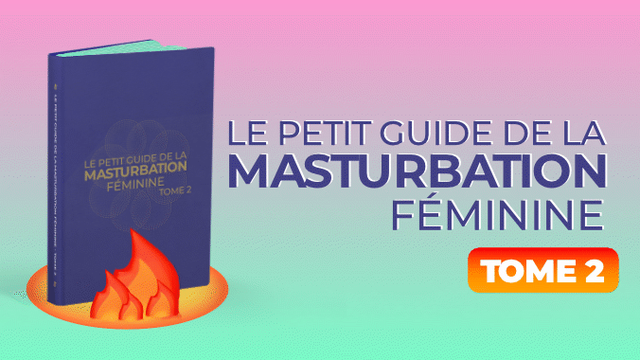 .Le Petit Guide de la Masturbation Féminine. 🔥Tome2🔥 - Ulule