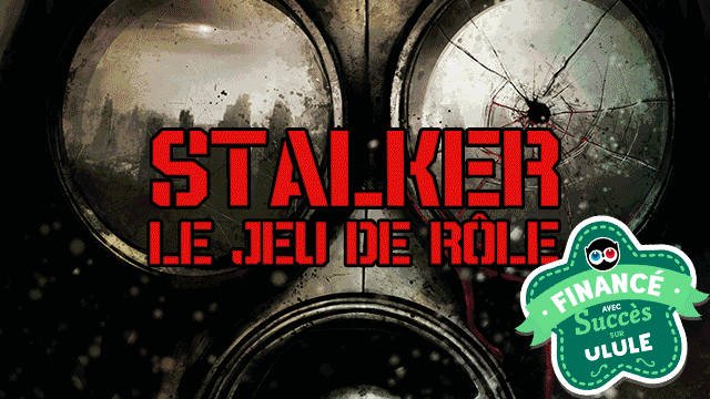STALKER - Le Jeu de Rôle - Ulule