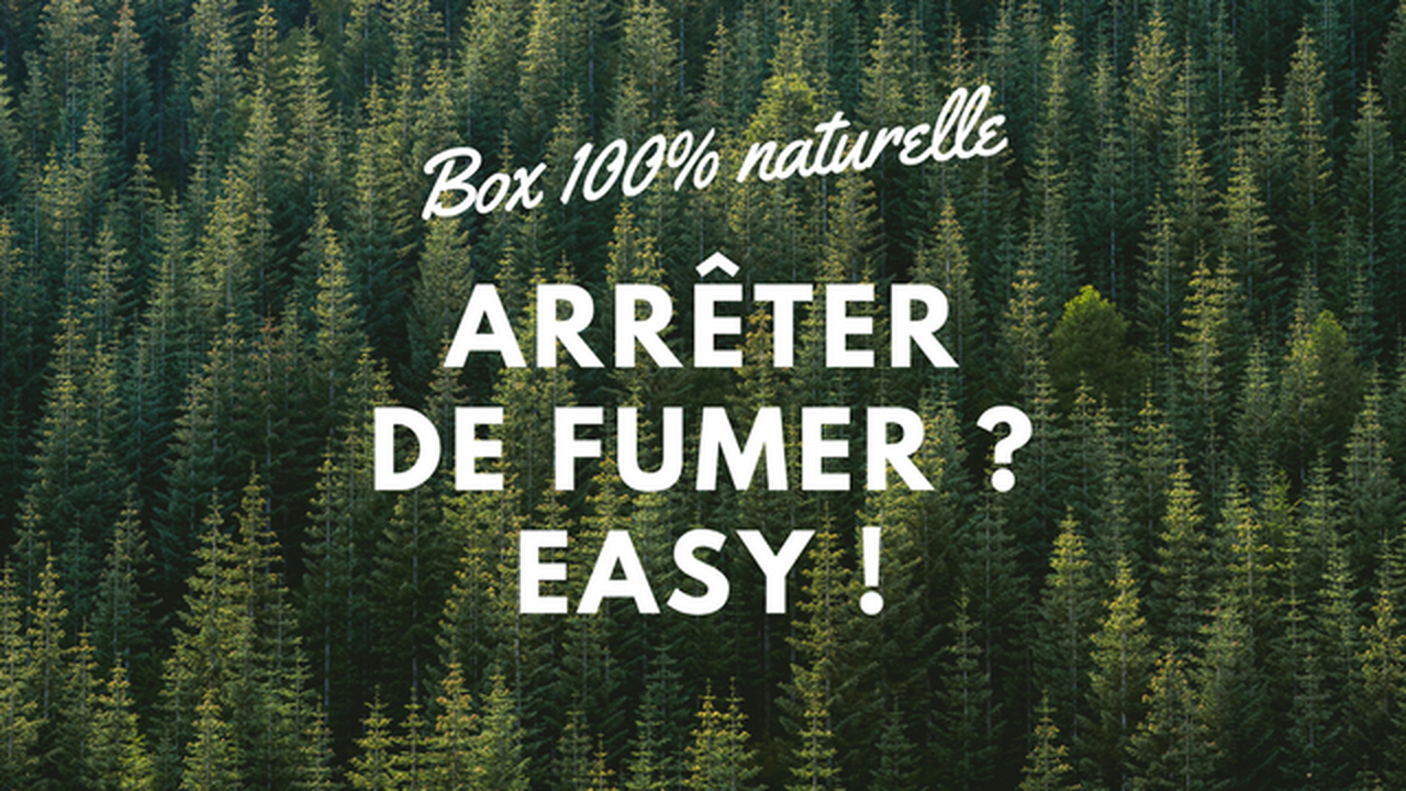 BOX 100% NATURELLE - Arrêter de fumer ? Easy ! - Ulule