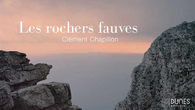 Les rochers fauves - Clément Chapillon - Ulule
