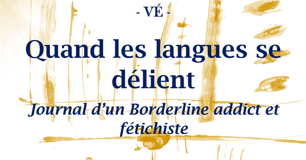 Journal d'un Borderline, addict et fétichiste