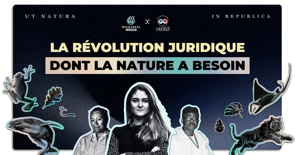 Faire gagner les droits de la Nature avec Wild Legal - Ulule