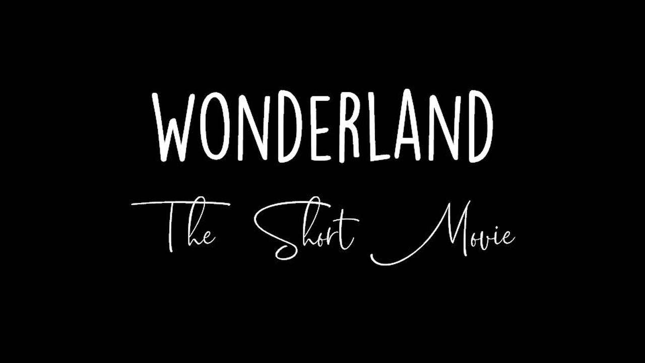 Wonderland - The Short Movie