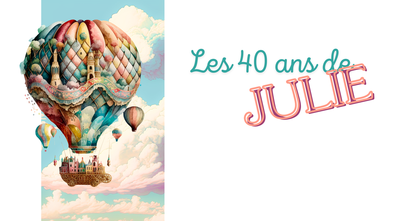 Les 40 ans de Julie :)
