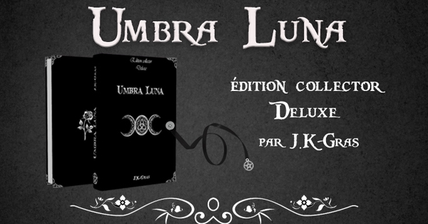 Umbra Luna : la magie d'un roman collector Deluxe - Ulule