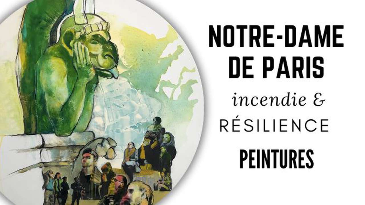 Expo-peinture : Notre-Dame de Paris, incendie & résilience - Ulule