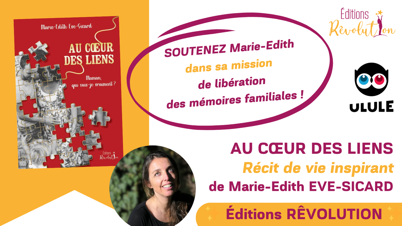 AU CŒUR DES LIENS – Récit intime de Marie-Edith EVE-SICARD - Ulule