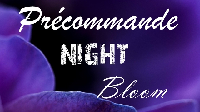 Précommande pour Night Bloom