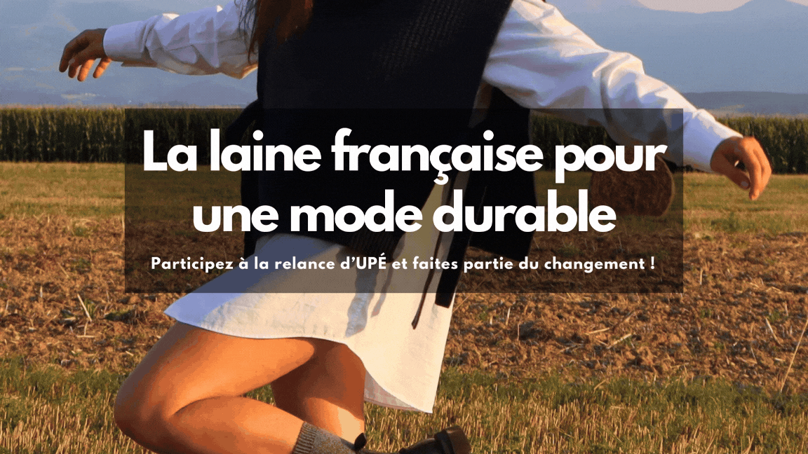Mode éthique et laine française : relançons UPÉ Family ! 🌱