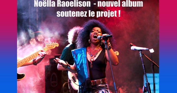 💫 Soutenez Noëlla Raoelison et son nouvel album “DADY” ! - Ulule