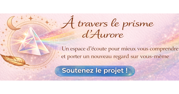 À travers le prisme d’Aurore - Ulule
