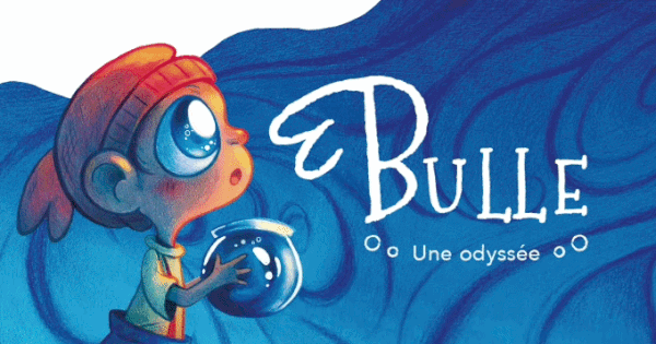 Bulle, l’aventure illustrée qui suit le chemin de l’eau