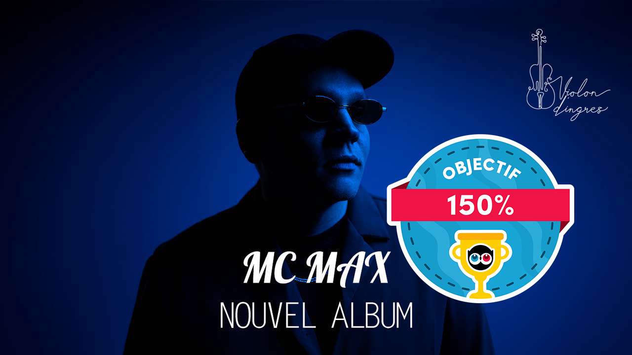 MC MAX - Nouvel Album "Violon d'Ingres" - 🚨Prolongations🚨 - Ulule