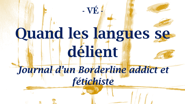 Journal d'un Borderline, addict et fétichiste