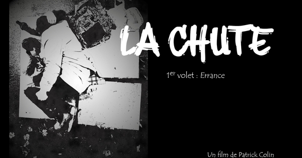 "LA CHUTE", la web-série sociale de Patrick Colin