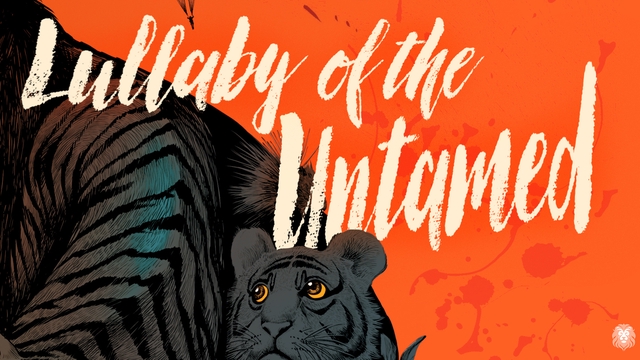 Lullaby of the Untamed - Ulule