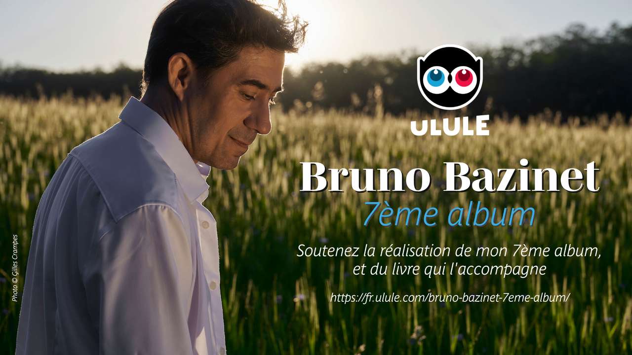 BRUNO BAZINET : 7ème album - Ulule