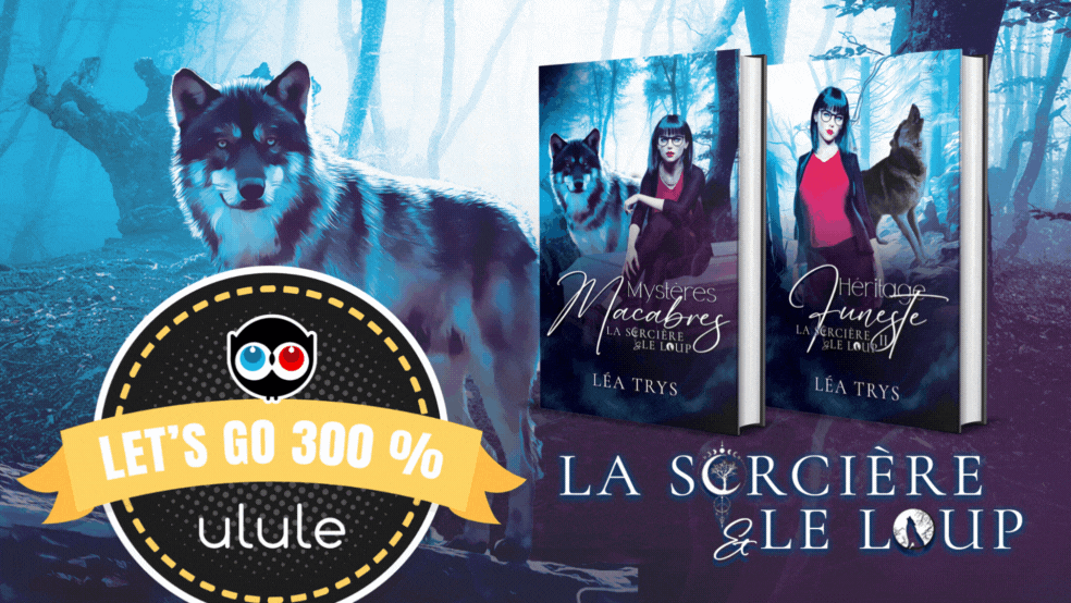 La Sorcière & le Loup - Livre 2 : Héritage Funeste - Ulule