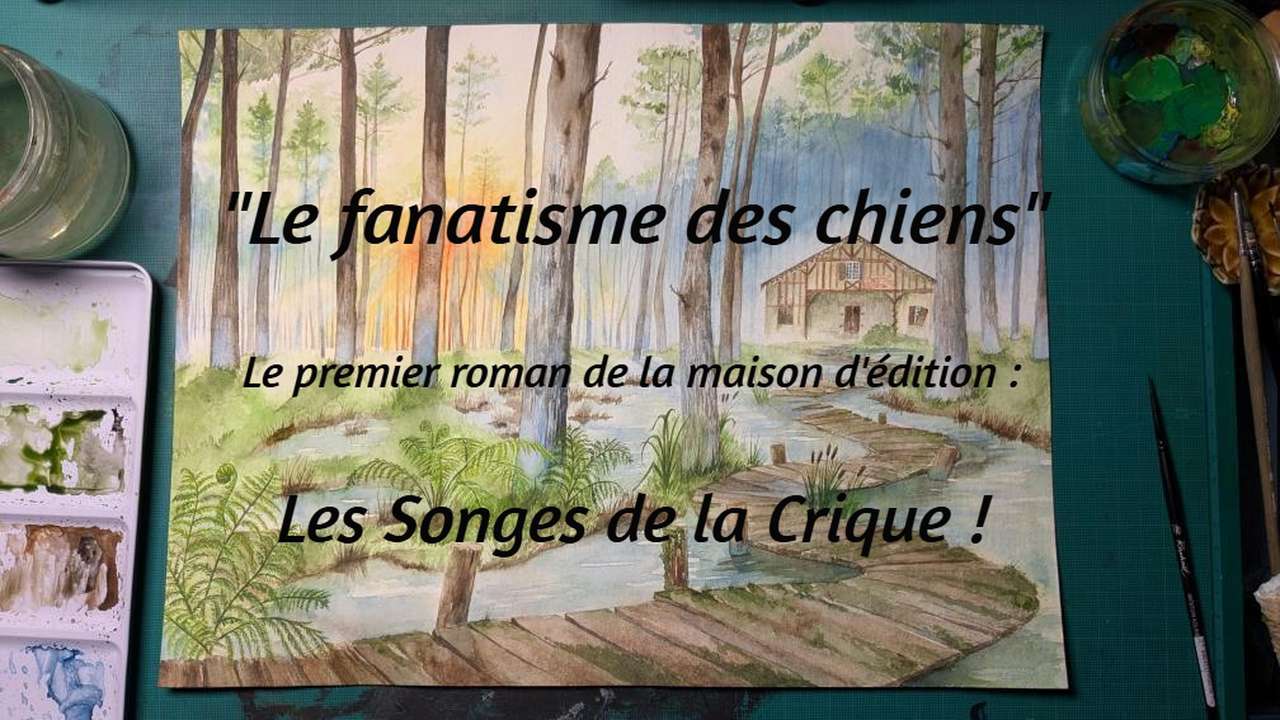 "Le Fanatisme des Chiens" Notre premier roman