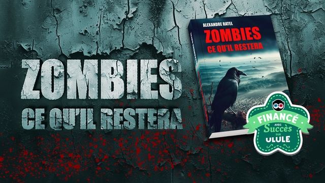 Zombies : Ce qu'il restera - Ulule