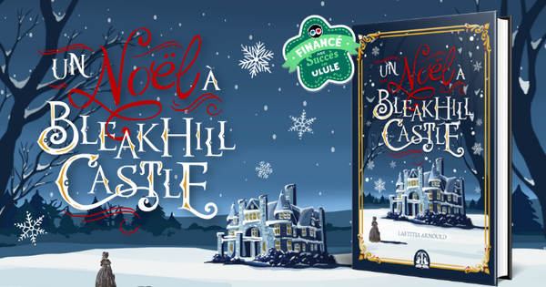 Un Noël à Bleakhill Castle - Ulule