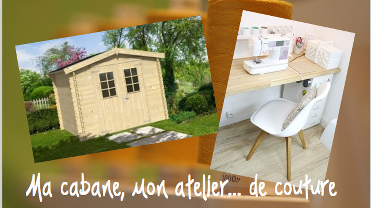 Ma cabane, mon atelier...
