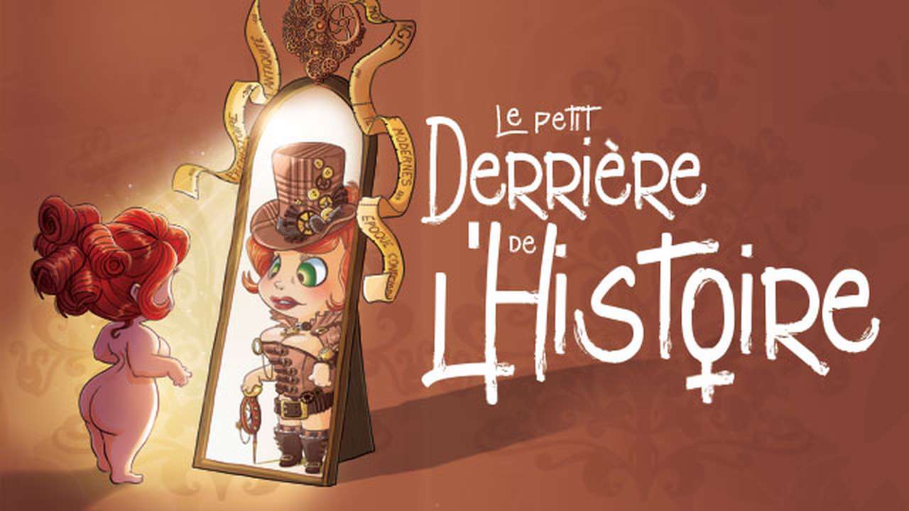 Le Petit Derrière de l'Histoire - Ulule
