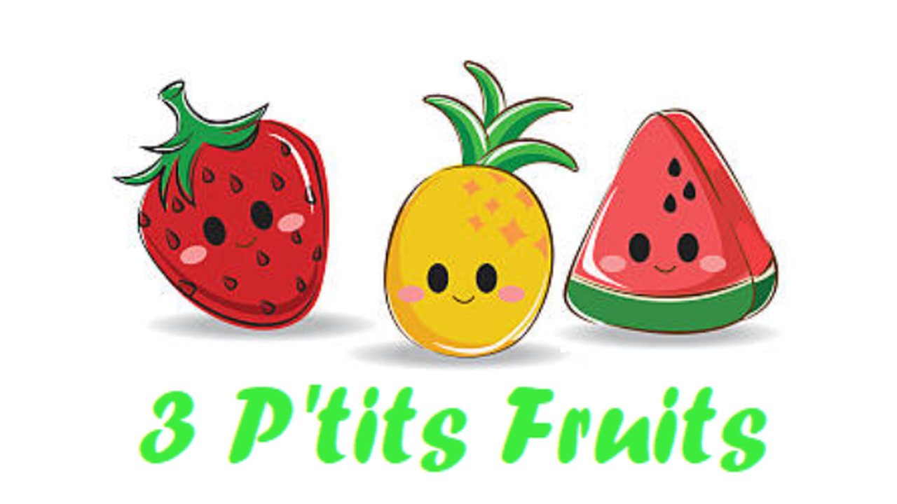 3 P'tits Fruits qui donnent envie!