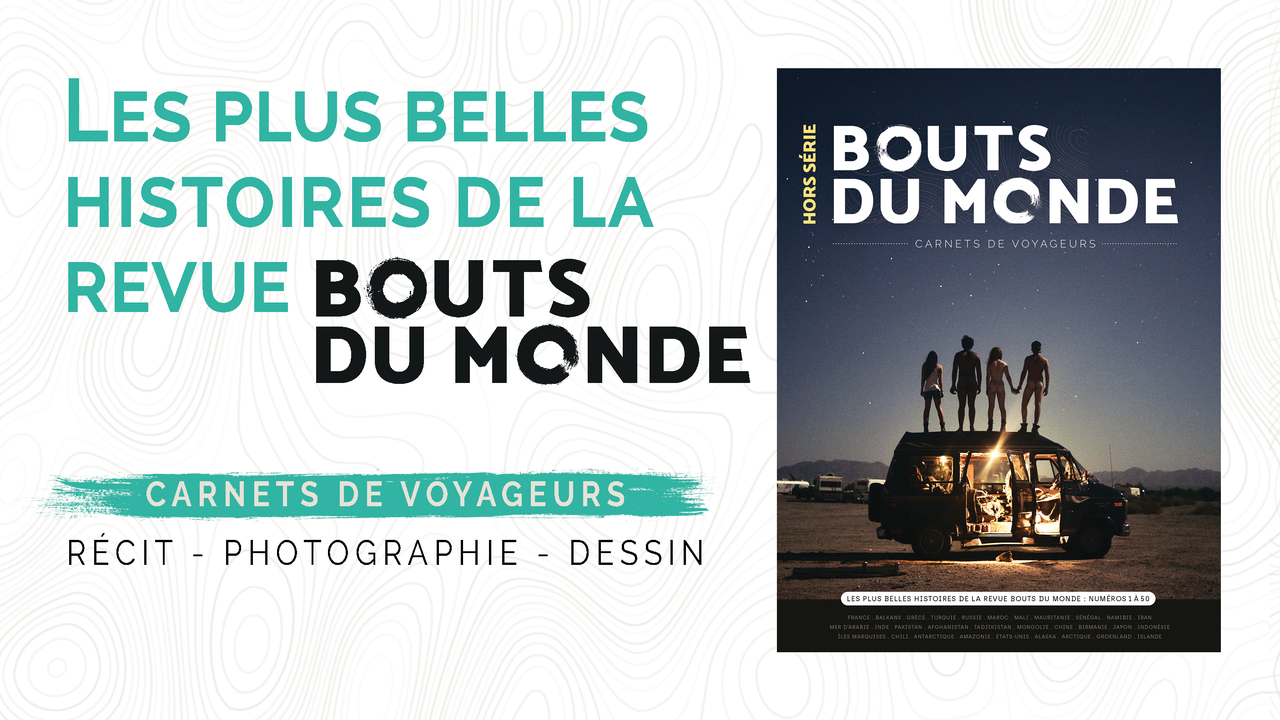 Les plus belles histoires de la revue Bouts du monde