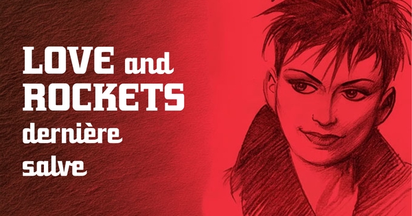 LOVE and ROCKETS - Dernière salve - Ulule