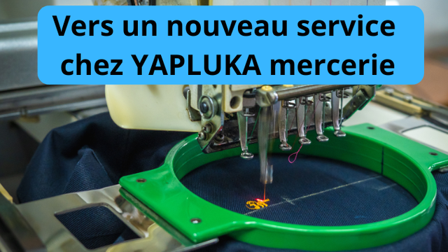 Vers un nouveau service chez YAPLUKA mercerie