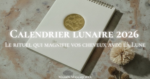 Le calendrier lunaire ancestral 2026 – Beauté des cheveux 🌙