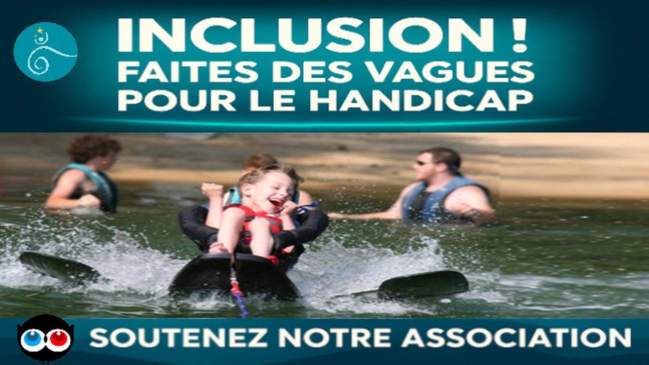 INCLUSION ! "FAITES DES VAGUES POUR LE HANDICAP"