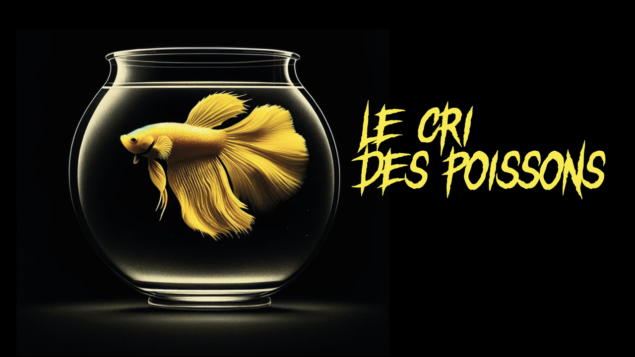 Le Cri des Poissons - Un film merveilleux