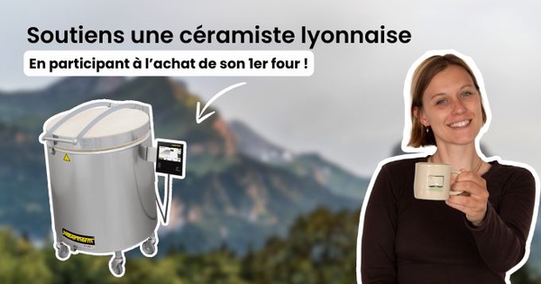 Soutiens une céramiste Lyonnaise
