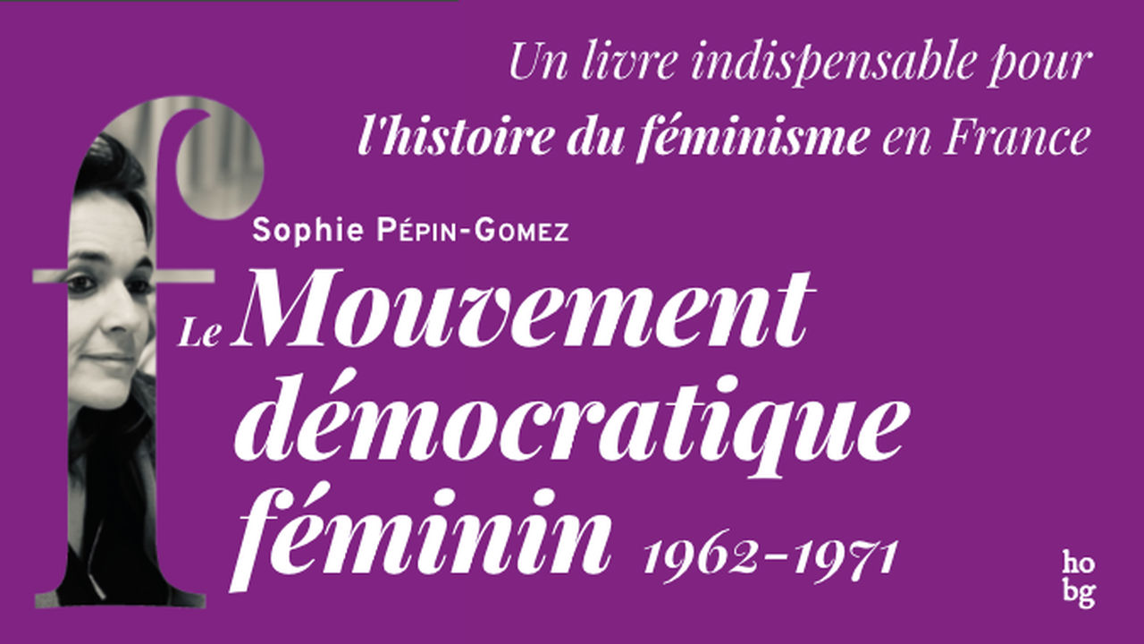 Le Mouvement Démocratique Féminin 1962-1971 - Ulule
