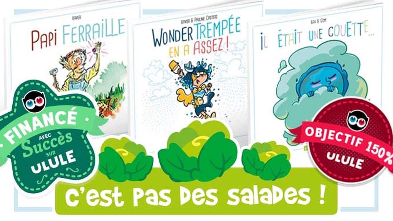C'est pas des salades, la suite ! - Ulule
