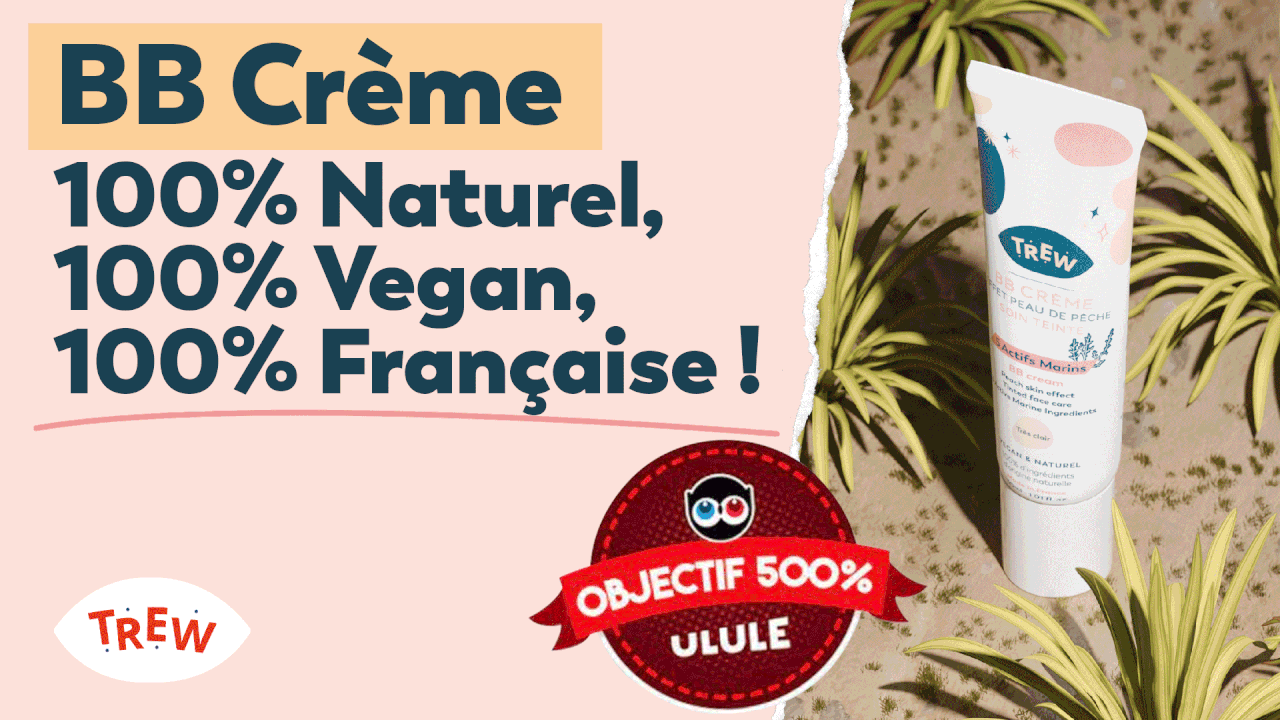 Trew, La BB Crème Naturelle - Ulule