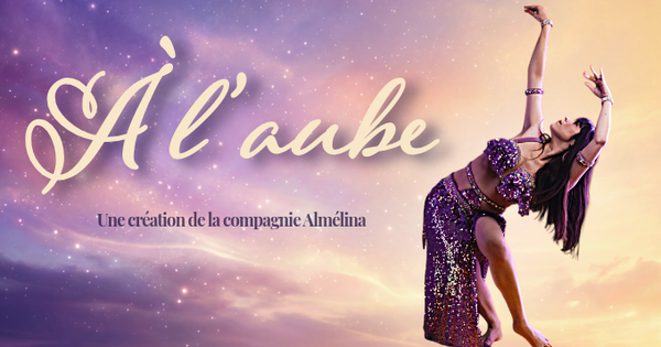 À l'aube — Premier spectacle de danse orientale d'Almélina
