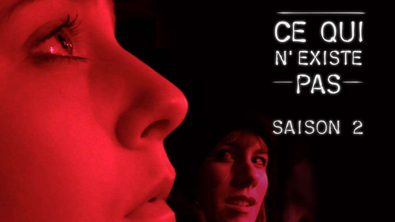 Ce qui n'existe pas - Saison 2 - Ulule